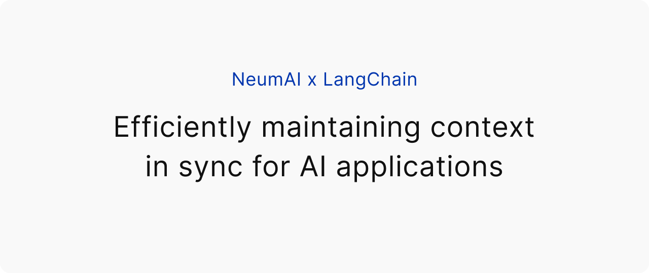 NeumAI x LangChain: Efficiently maintaining context in sync for AI ...