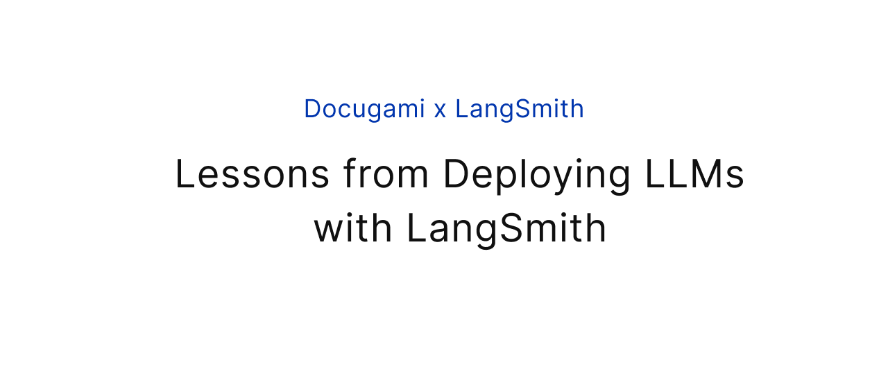 LangChain + Docugami Webinar: Lessons from Deploying LLMs with LangSmith