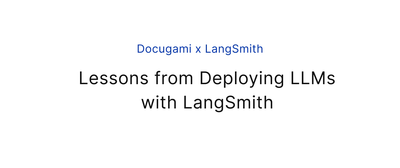 LangChain + Docugami Webinar: Lessons from Deploying LLMs with LangSmith